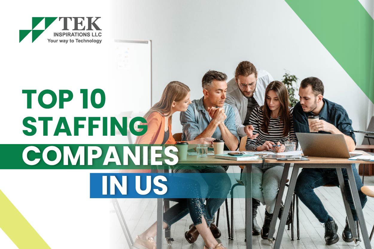 Top 10 Staffing Companies in US - TEK Inspirations LLC